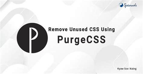 Purgecss Spiceworks Myanmar