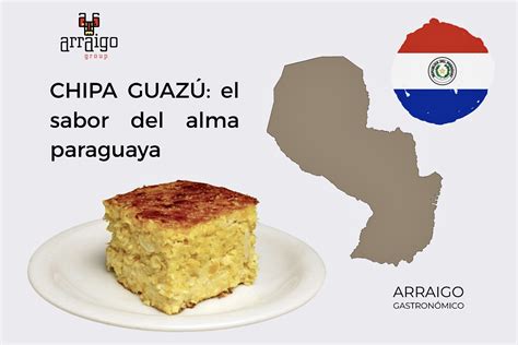 Chipa Guazú El Sabor Del Alma Paraguaya Arraigo Group