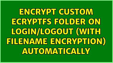 Encrypt Custom Ecryptfs Folder On Loginlogout With Filename