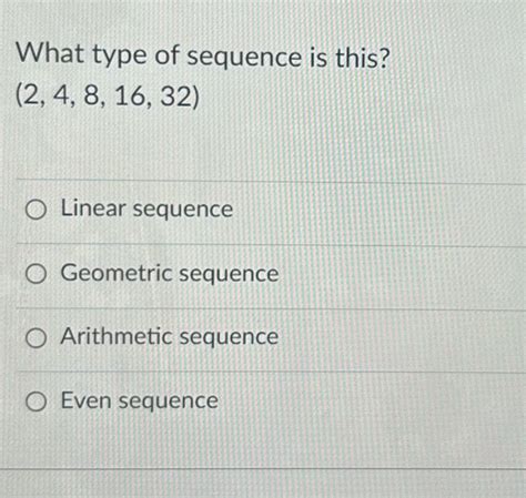 Solved What Type Of Sequence Is This 2481632 Linear Sequence