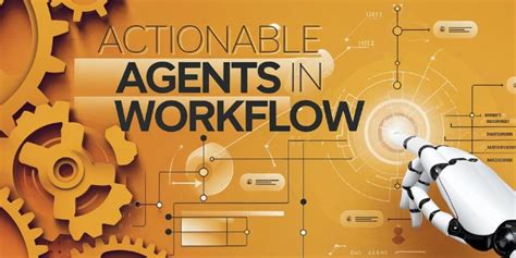 Actionable Agents In Workflow Enhancing Efficiency Through Automation