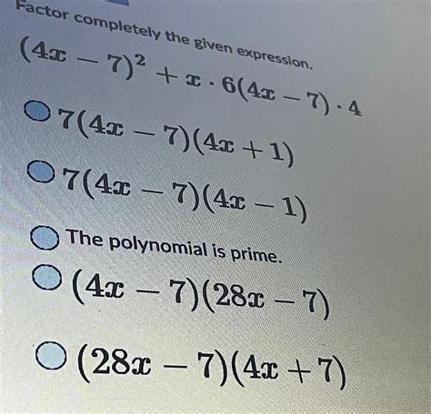 [answered] Factor Completely The Given Expression 4x 7 X 6 4x 7 4 2 07 Kunduz