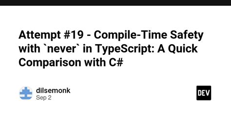 Attempt 19 Compile Time Safety With `never` In Typescript A Quick Comparison With C Dev