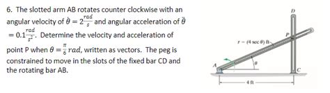 Solved Rad The Slotted Arm AB Rotates Counter Clockwise Chegg