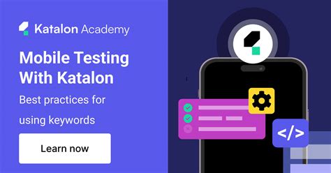 Mobile Testing With Katalon Best Practices For Using Keywords