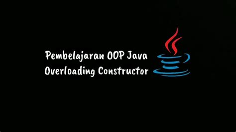 Pembelajaran Oop Java Overloading Constructor Daengteam Youtube