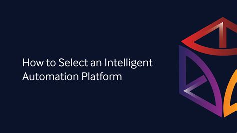How To Select An Intelligent Automation Platform Put It Forward