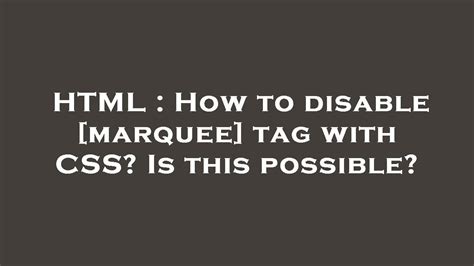 Html How To Disable Marquee Tag With Css Is This Possible Youtube