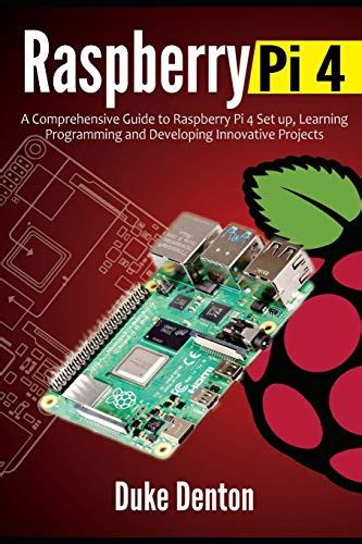 Raspberry Pi 4 A Comprehensive Guide To Raspberry Pi 4 Setup Learning Programming And Developing