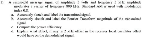 1 A Sinusoidal Message Signal Of Amplitude 5 Volts And Frequency 3 Khz Amplitude Modulates A