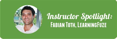 instructor spotlight fabian toth learningfuze course report