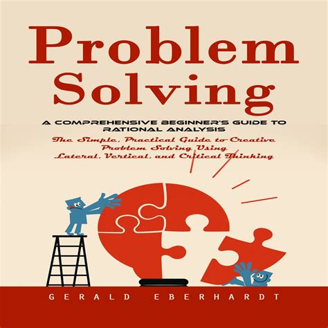 Problem Solving A Comprehensive Beginners Guide To Rational Analysis