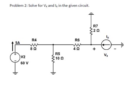 Solved Problem Solve For Vx And Ix In The Given Circuit Chegg Com