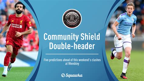 Community Shield 2020 Double Header Top Five Predictions Squawka