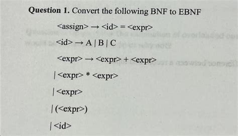Solved Question 1 Convert The Following Bnf To Ebnf →