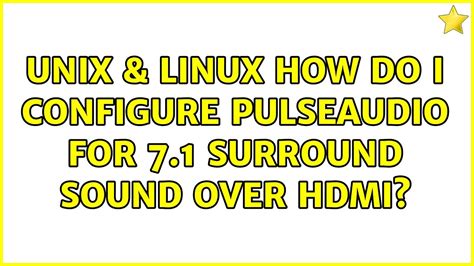 Unix Linux How Do I Configure PulseAudio For Surround Sound Over HDMI YouTube