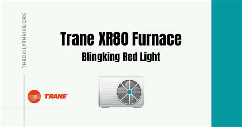 Trane XR80 Blinking Red Light Furnace Troubleshooting
