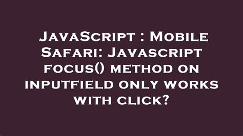 Javascript Mobile Safari Javascript Focus Method On Inputfield