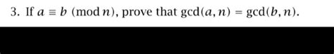 Solved If A B Mod N Prove That Gcd A N Gcd B N Chegg Com