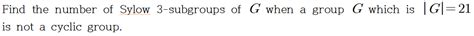 solved find the number of sylow 3 subgroups of g when a