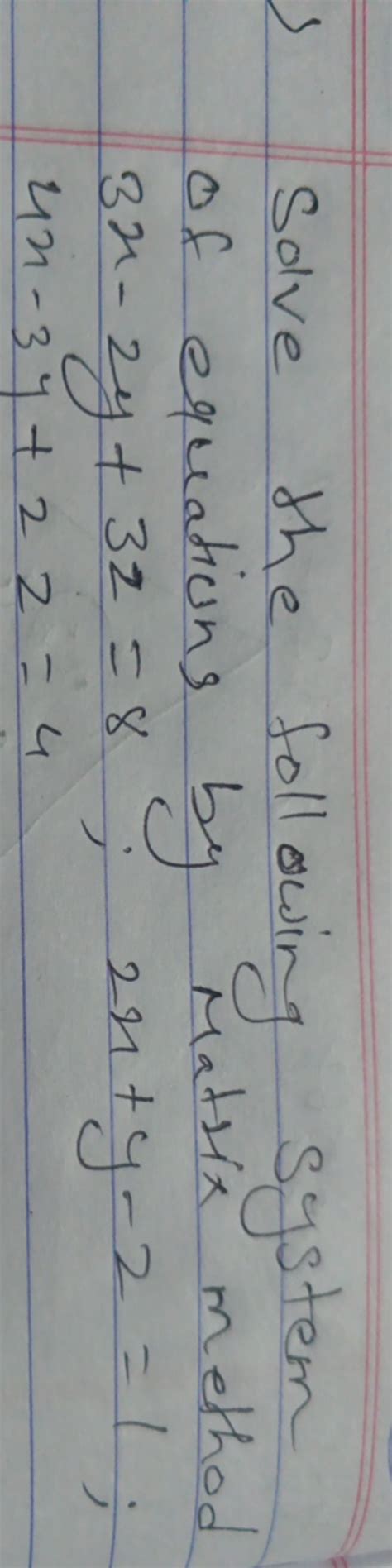 Solve The Following System Of Equations By Matrix Method Begin Array