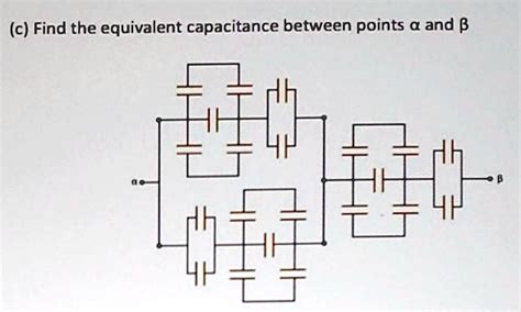 SOLVED C Find The Equivalent Capacitance Between Points A And B