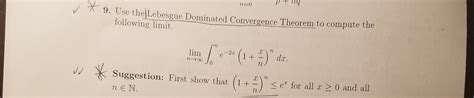 Solved 9 Use The Lebesgue Dominated Convergence Theorem To