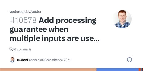Add Processing Guarantee When Multiple Inputs Are Used In A Single Component Issue