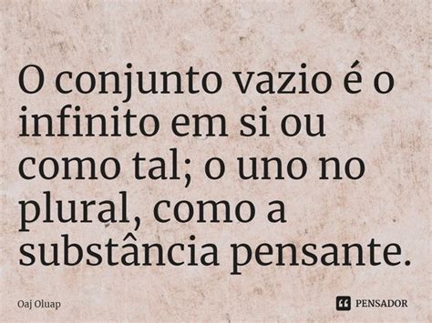 O Conjunto Vazio é O Infinito Em Si Ou Oaj Oluap Pensador