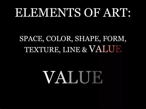 PPT ELEMENTS OF ART SPACE COLOR SHAPE FORM TEXTURE LINE V A L U E PowerPoint