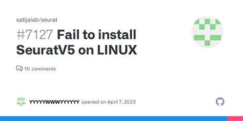 Fail To Install Seuratv5 On Linux · Issue 7127 · Satijalabseurat · Github