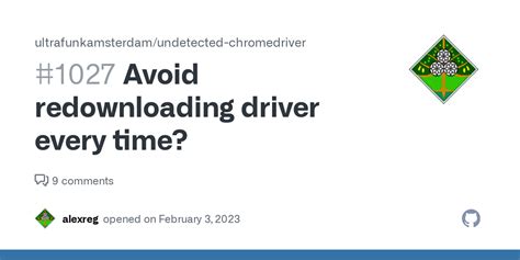 Avoid Redownloading Driver Every Time · Issue 1027 · Ultrafunkamsterdamundetected