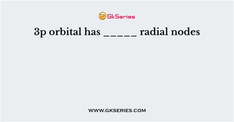 3p Orbital Has Radial Nodes