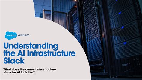 Ai Infrastructure Explained Salesforce Ventures