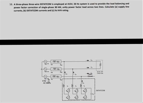 Solved 16 A Three Phase Three Wire Dstatcom Is Employed At
