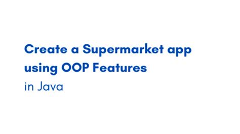 create a supermarket app using java oop