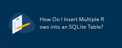 How Do I Insert Multiple Rows Into An Sqlite Table Mysql Tutorial Phpcn