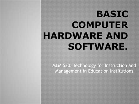 Basic Computer Hardware And Softwarepptx