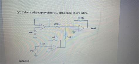 Solved 06 Calculate The Output Voltage Vout Of The Circuit