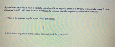 solved a grindstone of radius 4 50 m is initially spinning