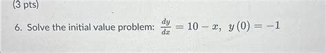 Solved Pts Solve The Initial Value Problem Chegg Com