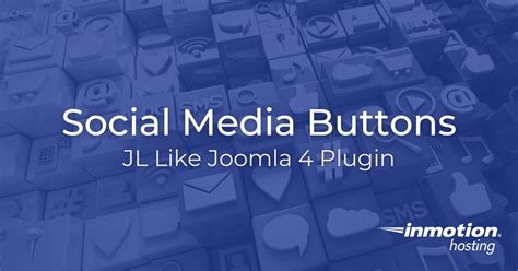 Add Social Media Buttons To Joomla 4 Inmotion Hosting
