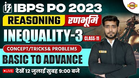 Ibps Po 2023 Reasoning Inequality Part 3 Basic To Advance Reasoning Class By Shashank