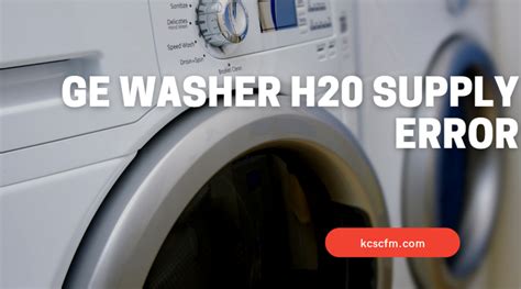 GE Washer H20 Supply Error Quick Solution