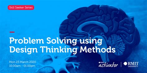 Problem Solving Using Design Thinking Methods 23 Mar 2020