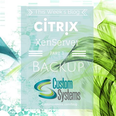Choosing The Right Citrix Xenserver Backup Part 1 Of 2