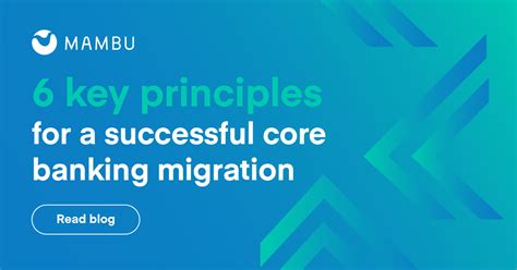 6 Key Principles For A Successful Core Banking Migration Mambu