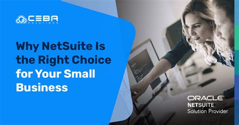 Why Netsuite Is The Right Choice For Your Small Business