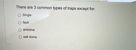 Solved There Are 3 ﻿common Types Of Traps Except