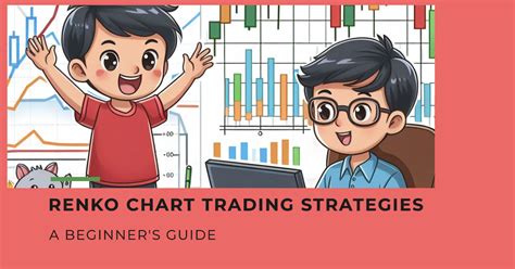 A Beginners Guide To Renko Charts Trading Strategies
